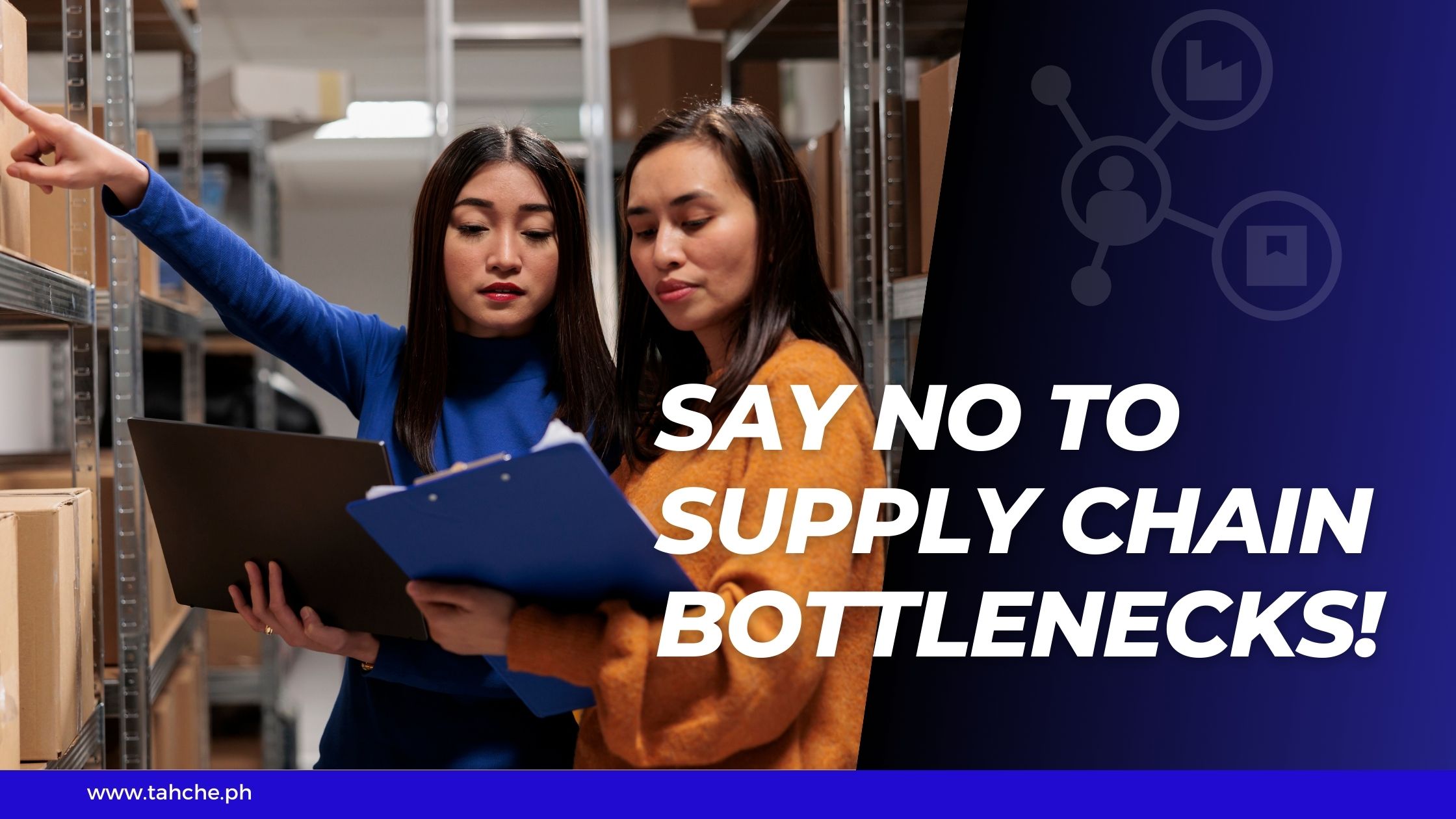 Is Your Supply Chain Snagged in Bottlenecks? - tahche.ph