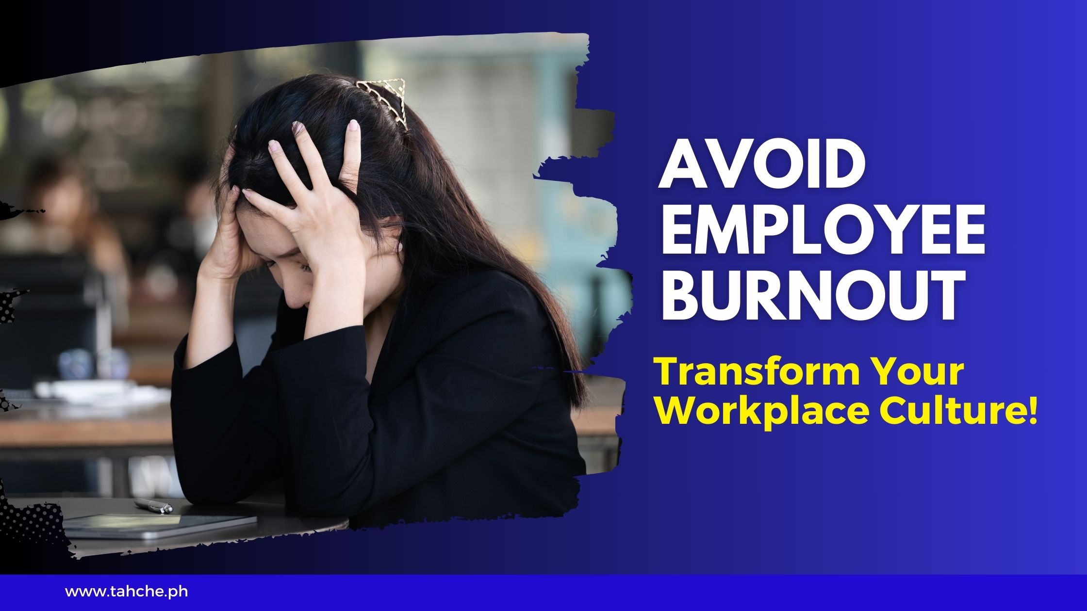 Here’s How to Avoid Employee Burnout in the Workplace - tahche.ph
